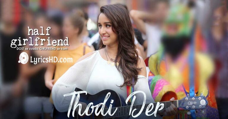Thodi Der Lyrics - Half Girlfriend
